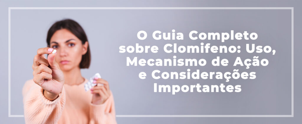 Guia Completo sobre Clomifeno - Dr. Lucas Caseri